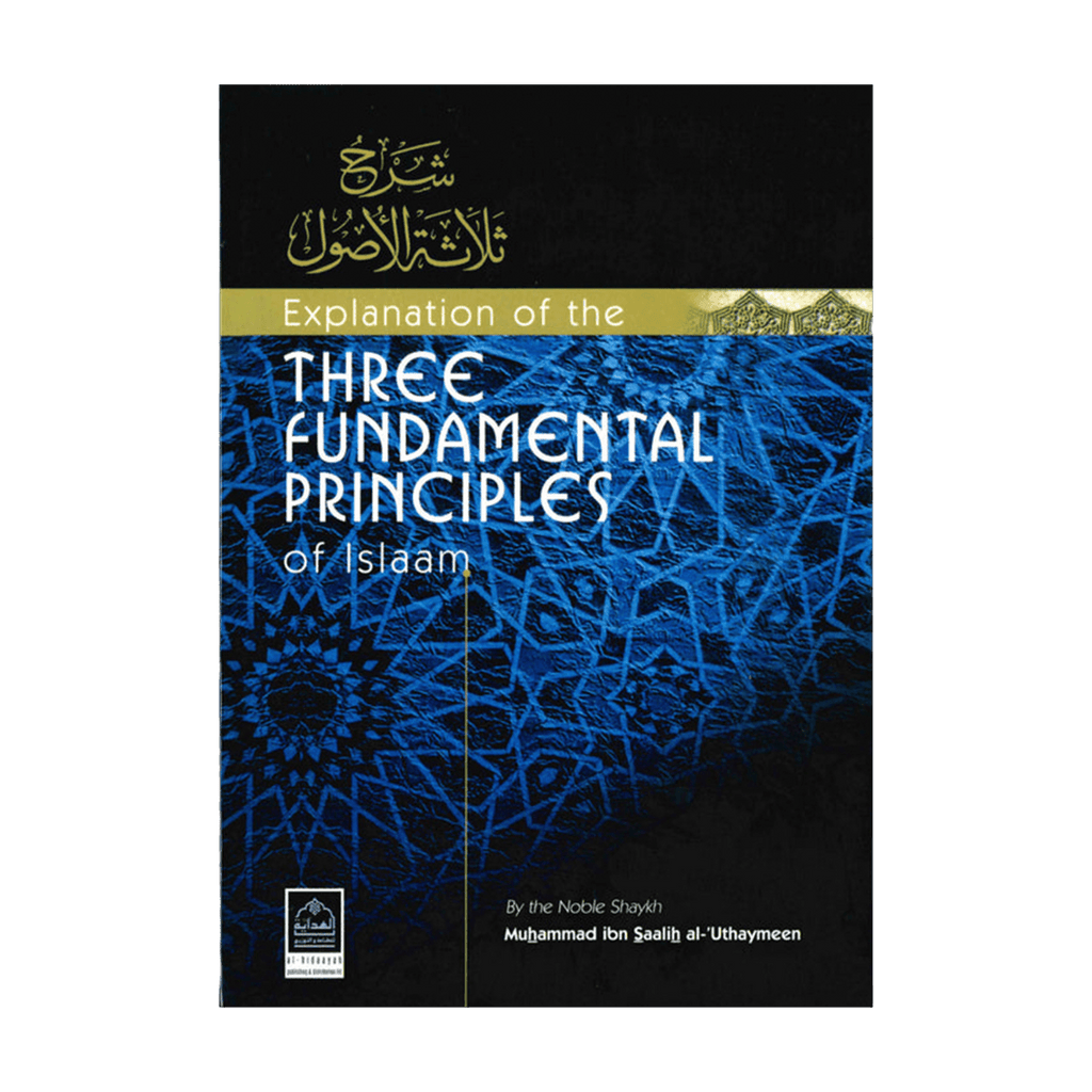 An Explanation of the Three Fundamentals Principles of Islam (Usool al – simplyislam
