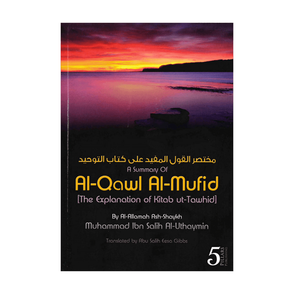 A Summary of Al-Qawl Al-Mufid (Explanation of Kitab At-Tawhid ...
