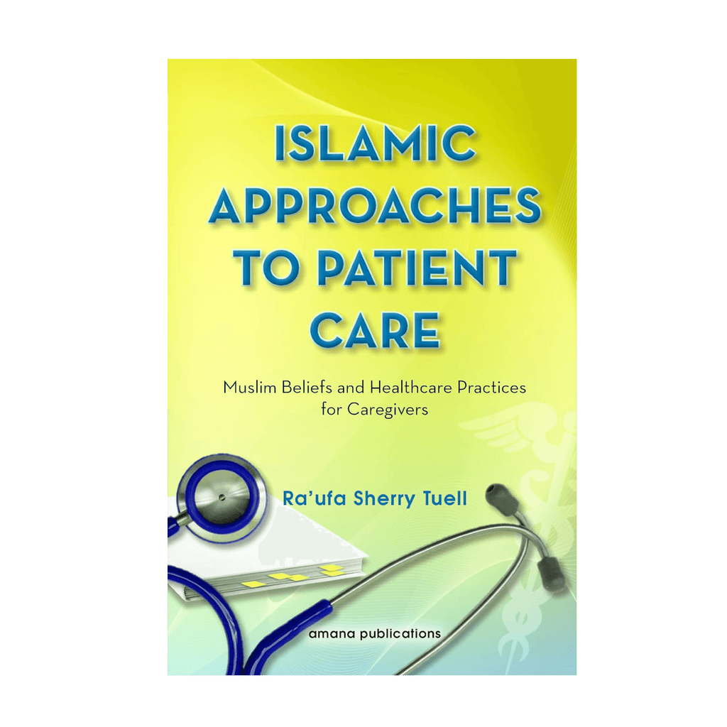 Islamic Approaches to Patient Care: Muslim Beliefs and Healthcare Prac ...